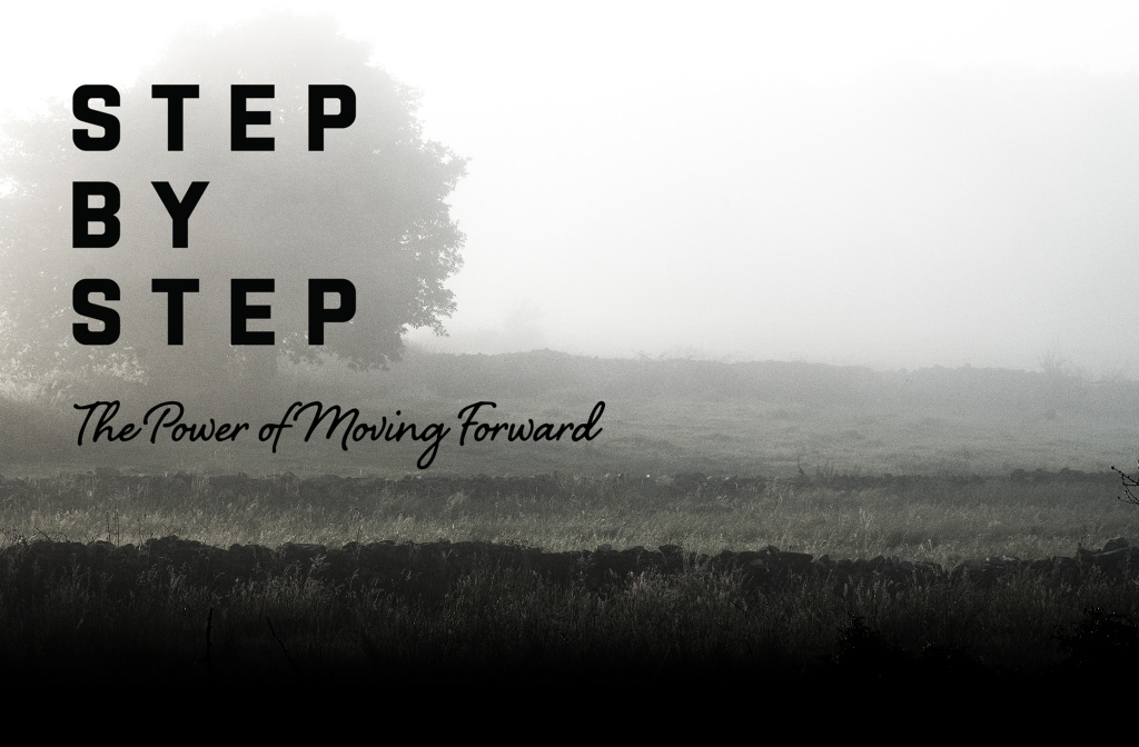 Step by Step - The Power of Moving Forward