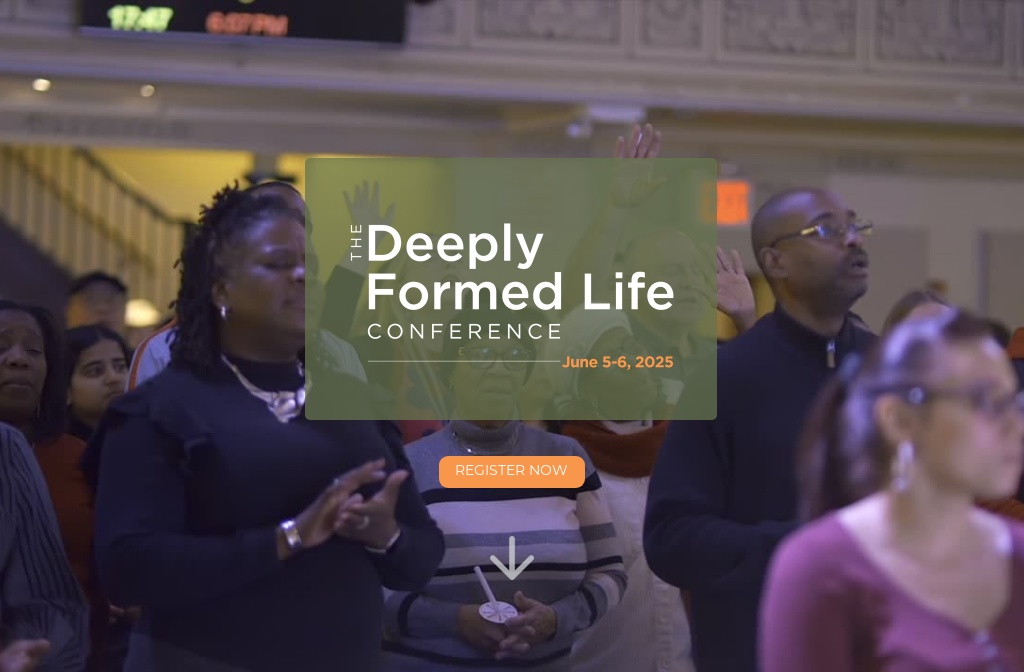 The Deeply Formed Life Conference: Until Christ is Formed in You